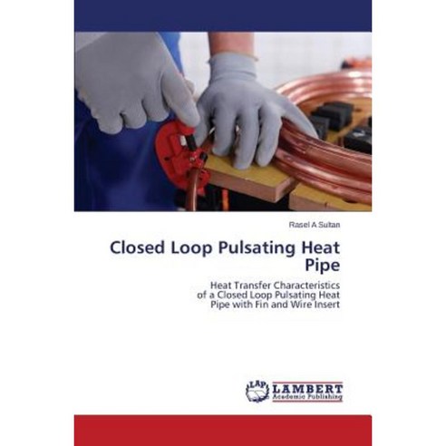 Closed Loop Pulsating Heat Pipe Paperback, LAP Lambert Academic Publishing - 가격