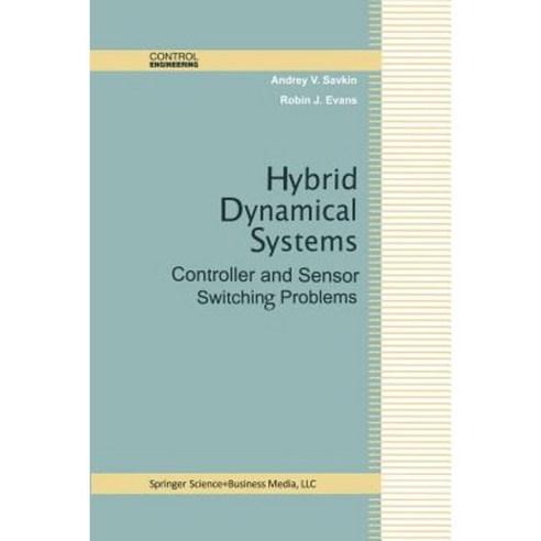 Hybrid Dynamical Systems: Controller and Sensor Switching Problems ...