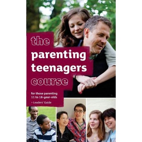 The Parenting Teenagers Course Leaders'' Guide - Us Edition Paperback ...
