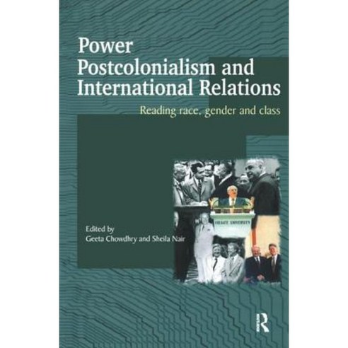 Power Postcolonialism and International Relations: Reading Race Gender ...