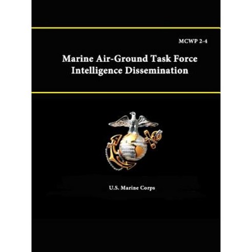 McWp 2-4: Marine Air-Ground Task Force Intelligence Dissemination ...