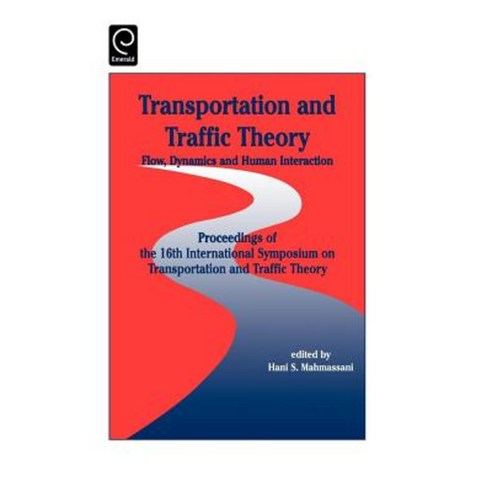 Transportation and Traffic Theory: Flow Dynamics and Human Interaction ...