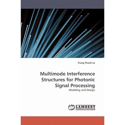Multimode Interference Structures for Photonic Signal Processing Paperback, LAP