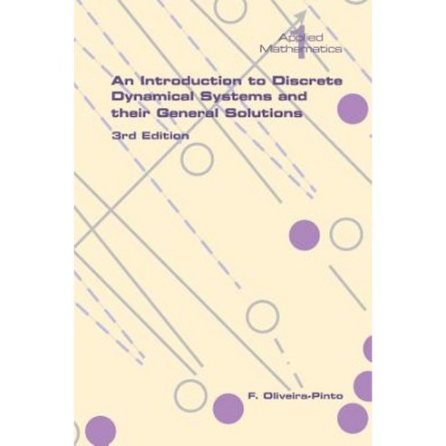 An Introduction to Discrete Dynamical Systems and Their General Solutions - 3rd