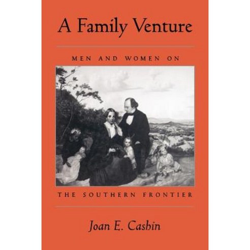 A Family Venture: Men and Women on the Southern Frontier Paperback ...