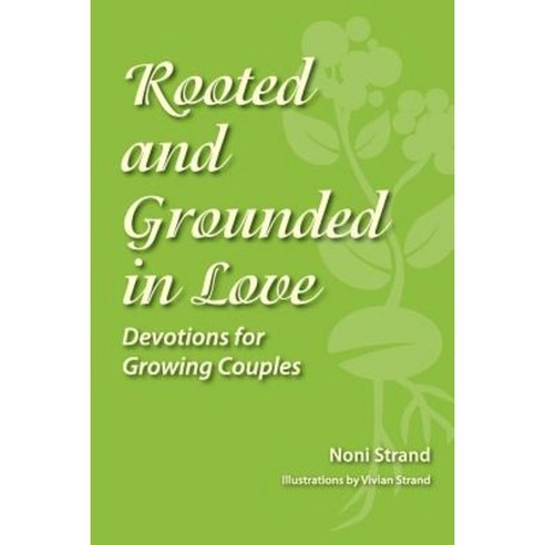 Rooted and Grounded in Love: Devotions for Growing Couples Paperback ...