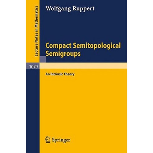 Compact Semitopological Semigroups: An Intrinsic Theory Paperback, Springer - 가