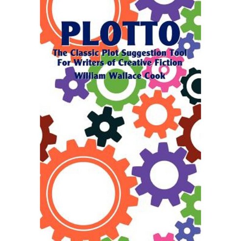 Plotto: The Classic Plot Suggestion Tool for Writers of Creative ...