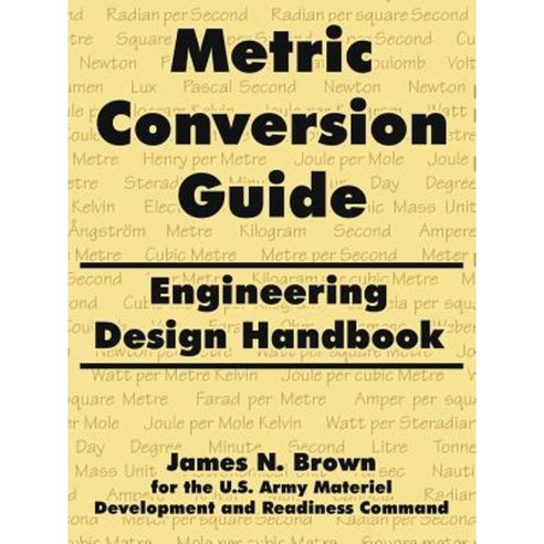 Metric Conversion Guide: Engineering Design Handbook Paperback ...