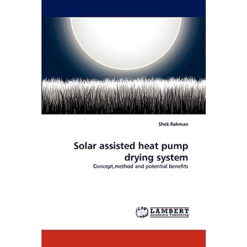 Solar Assisted Heat Pump Drying System Paperback, LAP Lambert Academic Publishi