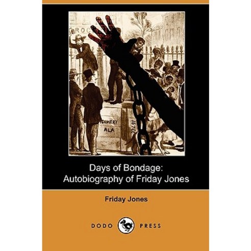 Days of Bondage: Autobiography of Friday Jones (Dodo Press) Paperback ...