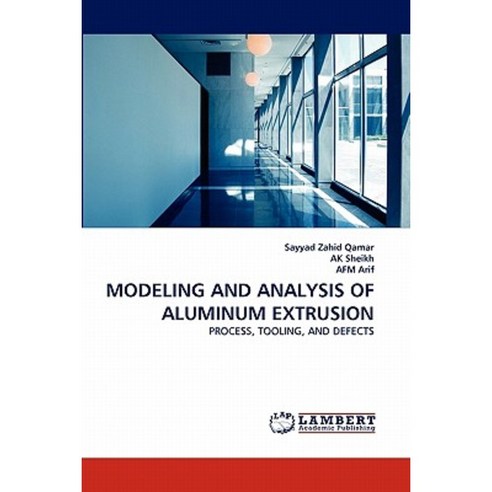 Modeling and Analysis of Aluminum Extrusion Paperback, LAP Lambert Academic Pub