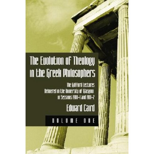 The Evolution of Theology in the Greek Philosophers 2 Volume Paperback ...