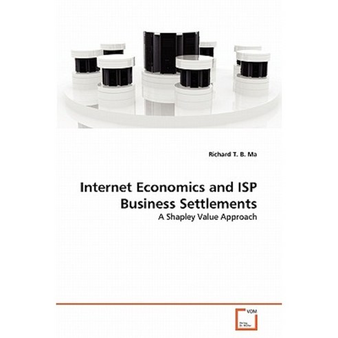 Internet Economics and ISP Business Settlements Paperback, VDM Verlag ...