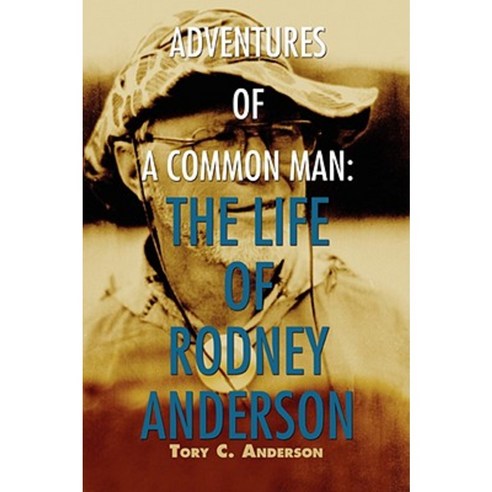 Adventures of a Common Man: The Life of Rodney Anderson Paperback ...