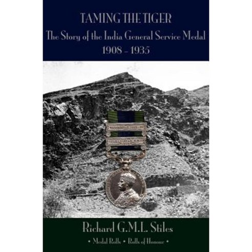 ''Taming the Tiger'': The Story of the India General Service Medal 1908 ...
