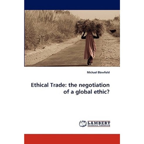 Ethical Trade: The Negotiation of a Global Ethic? Paperback, LAP ...