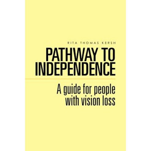 Pathway to Independence: A Guide for People with Vision Loss Paperback ...