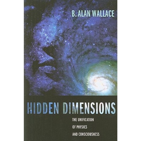 Hidden Dimensions: The Unification of Physics and Consciousness ...