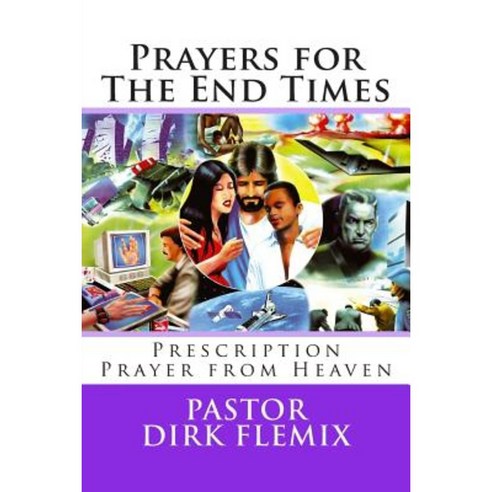 Prayers for the End Times: Prescription Prayer from Heaven Paperback ...