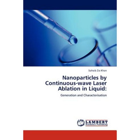 Nanoparticles by Continuous-Wave Laser Ablation in Liquid Paperback, LAP Lamber