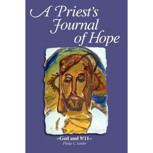 A Priest''s Journal of Hope: -God and 9/11- Paperback, iUniverse - 가격 ...