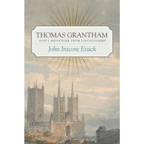 Thomas Grantham: God''s Messenger from Lincolnshire Hardcover, Mercer ...