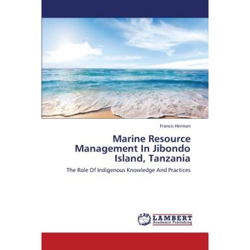 Marine Resource Management in Jibondo Island Tanzania Paperback, LAP Lambert Ac