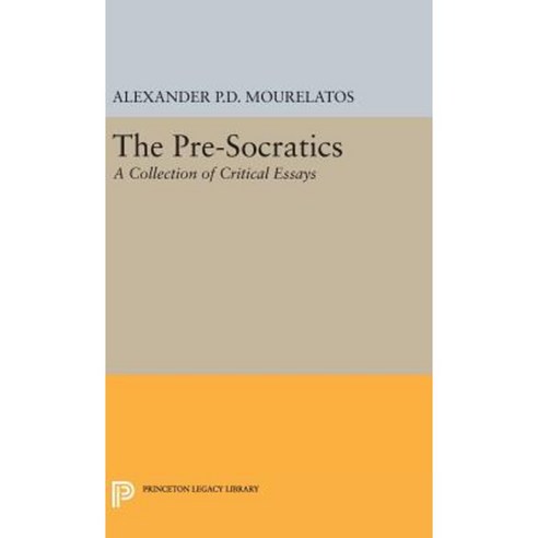 The Pre-Socratics: A Collection of Critical Essays Hardcover, Princeton ...