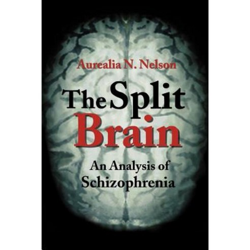 The Split Brain: An Analysis of Schizophrenia Paperback, Writers Club Press - 가
