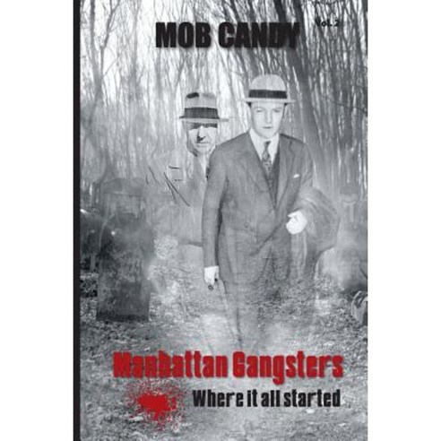 Mob Candy: Manhattan Gangsters Where It All Started Paperback ...