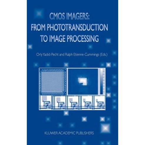 CMOS Imagers: From Phototransduction to Image Processing Hardcover, Springer
