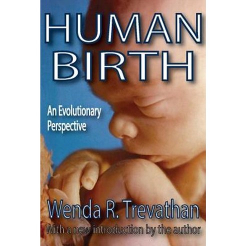 Human Birth: An Evolutionary Perspective Paperback, Transaction ...
