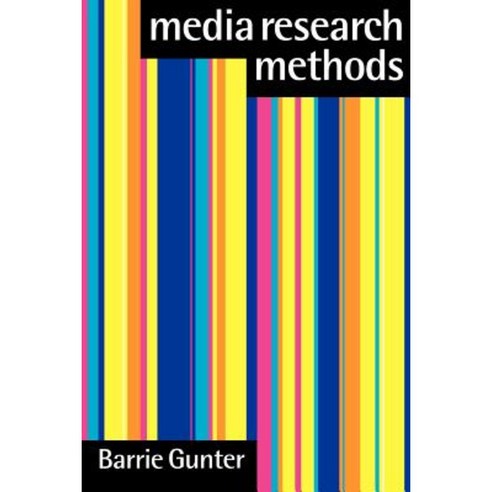 Media Research Methods: Measuring Audiences Reactions and Impact ...