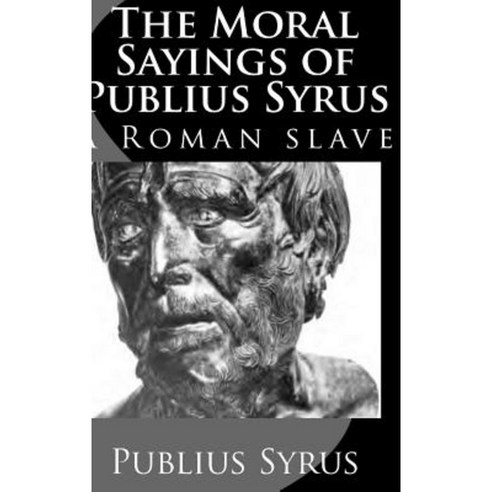 The Moral Sayings of Publius Syrus: A Roman Slave Hardcover, Lulu.com ...