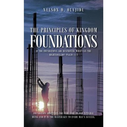 The Principles of Kingdom Foundations: If the Foundations Are Destroyed Paperba