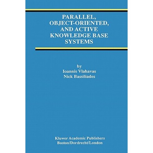 Parallel Object-Oriented and Active Knowledge Base Systems Paperback, Springer