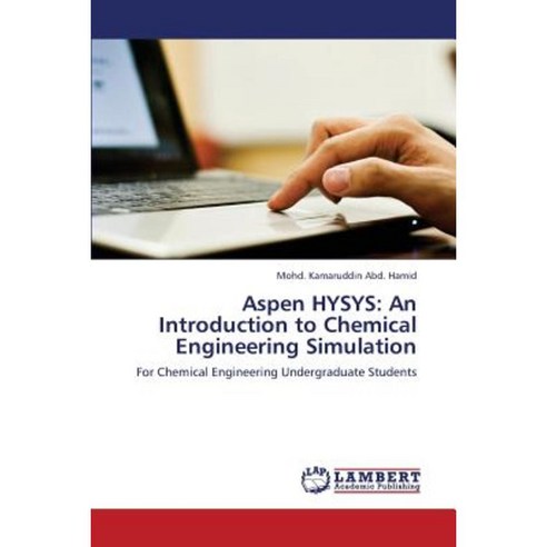 Aspen Hysys: An Introduction to Chemical Engineering Simulation Paperback, LAP