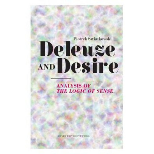 Deleuze and Desire: Analysis of "The Logic of Sense" Paperback, Leuven ...