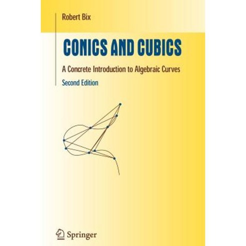Conics and Cubics: A Concrete Introduction to Algebraic Curves ...