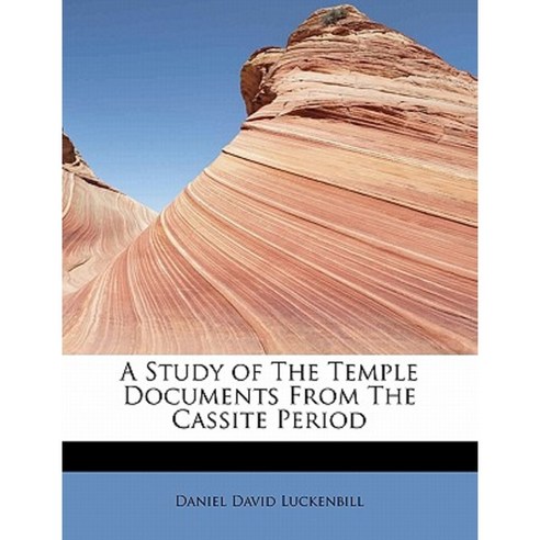 A Study of the Temple Documents from the Cassite Period Paperback ...
