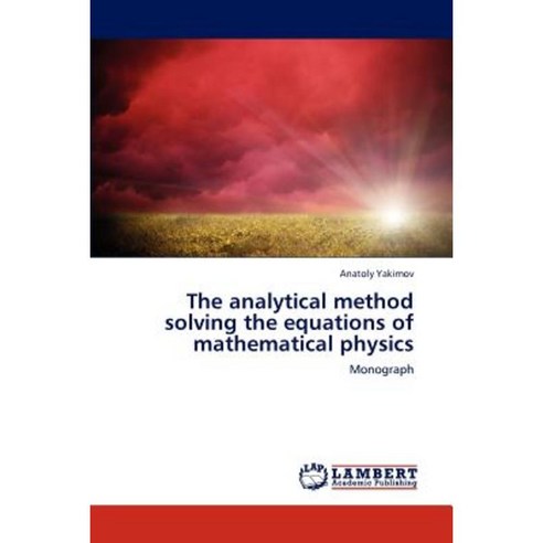 The Analytical Method Solving the Equations of Mathematical Physics Paperback, LAP Lambert ...