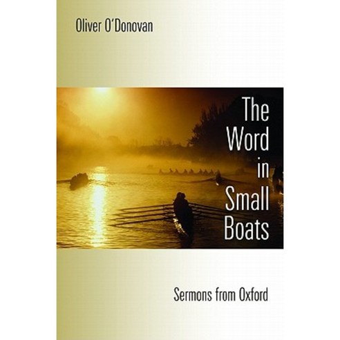 The Word in Small Boats: Sermons from Oxford Paperback, William B ...