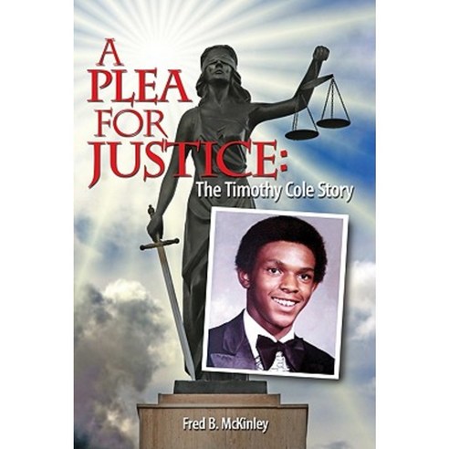 A Plea for Justice: The Timothy Cole Story Paperback, Eakin Press - 가격 ...