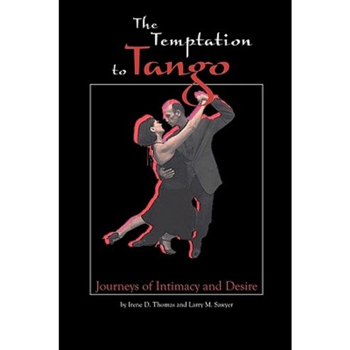The Temptation to Tango: Journeys of Intimacy and Desire Paperback, Trafford Pu