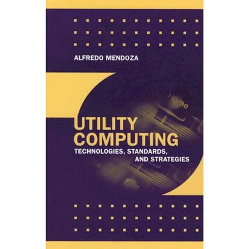 Utility Computing Technologies Standards and Strategies Hardcover ...