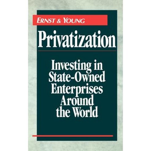 Privatization: Investing in State-Owned Enterprises Around the World Hardcover,