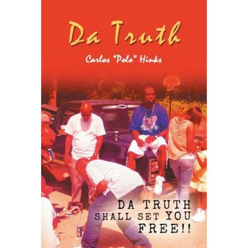Da Truth: Da Truth Shall Set You Free!! Paperback, Authorhouse - 가격 변동 ...
