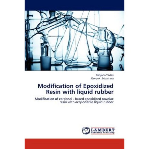 Modification of Epoxidized Resin with Liquid Rubber Paperback, LAP ...