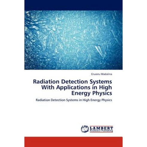 Radiation Detection Systems with Applications in High Energy Physics ...